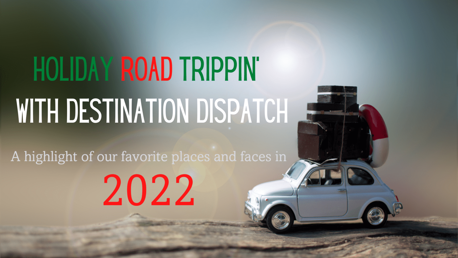 Holiday Road Trippin' with Destination Dispatch - Group Travel Odyssey
